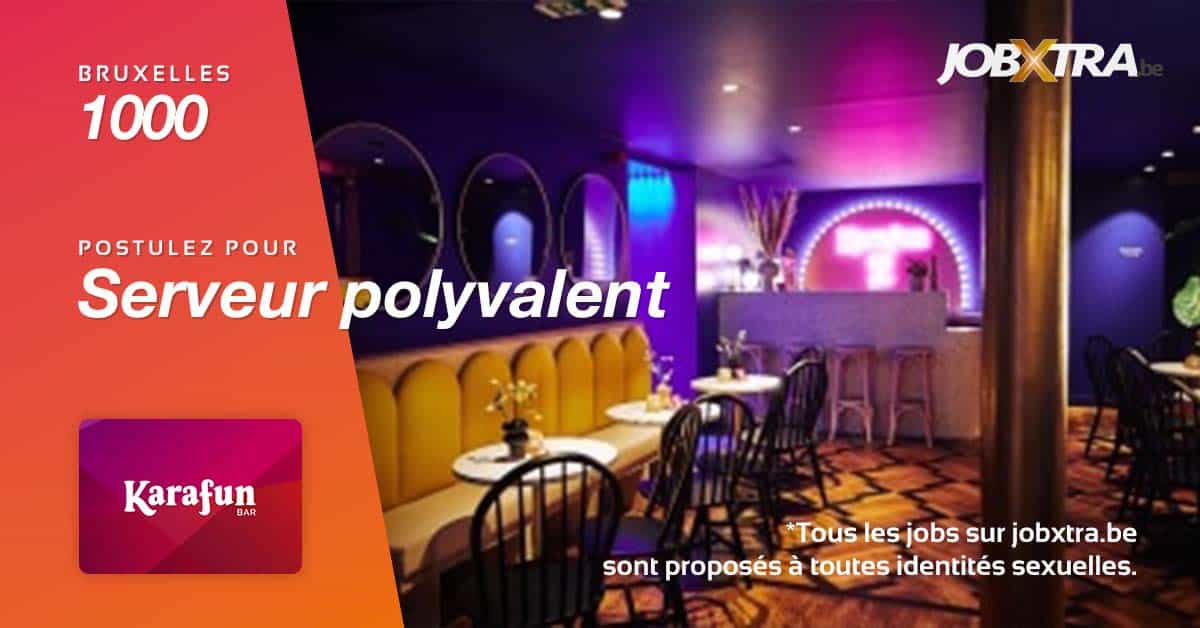 Serveur polyvalent - Karafun Bruxelles • JobXtra.be